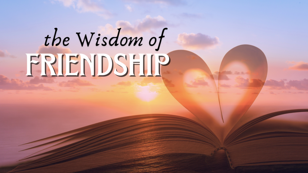 The Wisdom of Friendship - Lakeview Christian Church