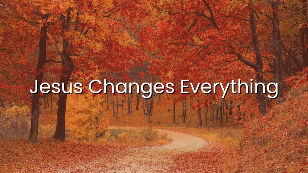 Jesus Changes Everything - Lakeview Christian Church