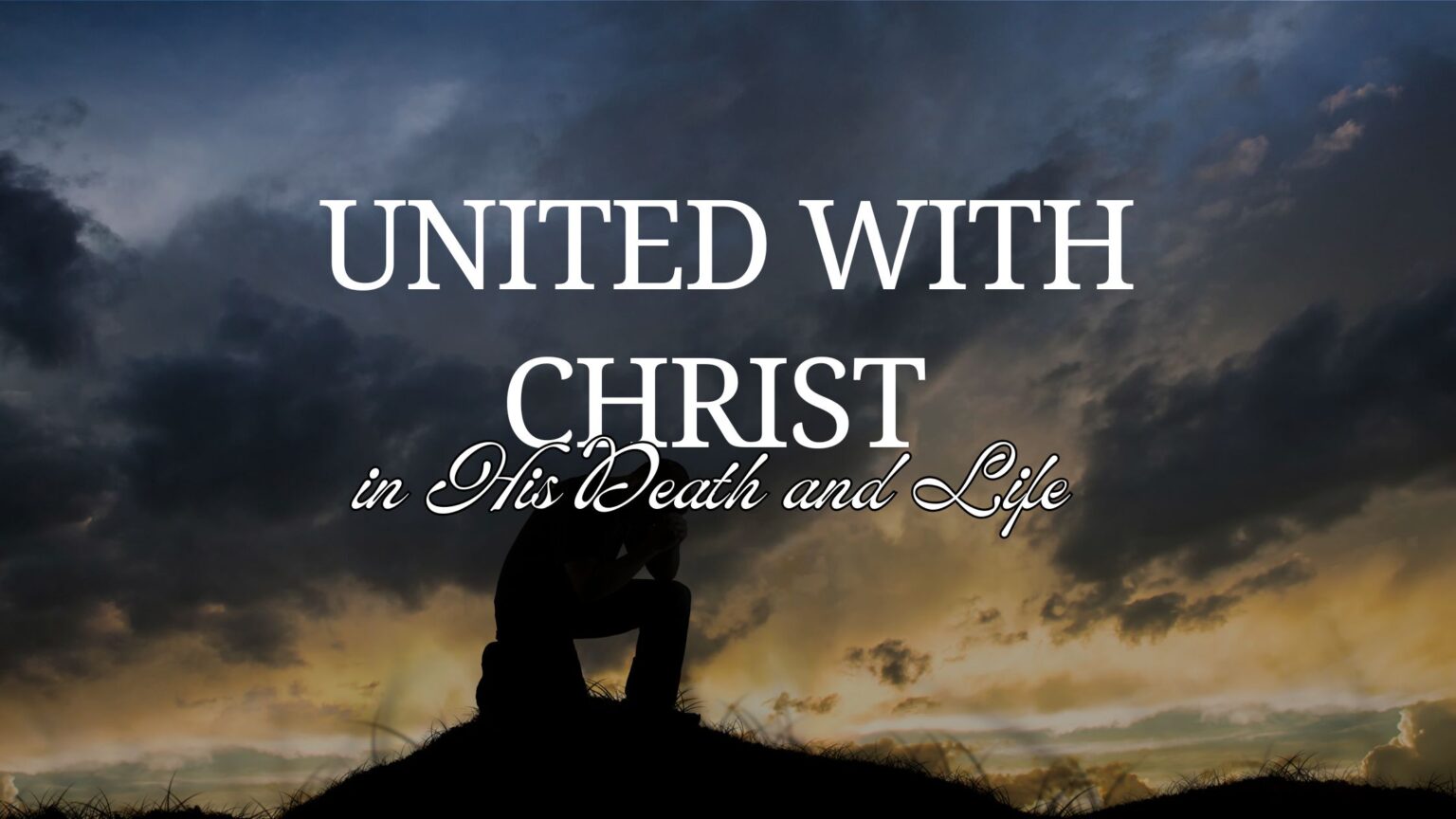 United with Christ in His Death and Life - Lakeview Christian Church