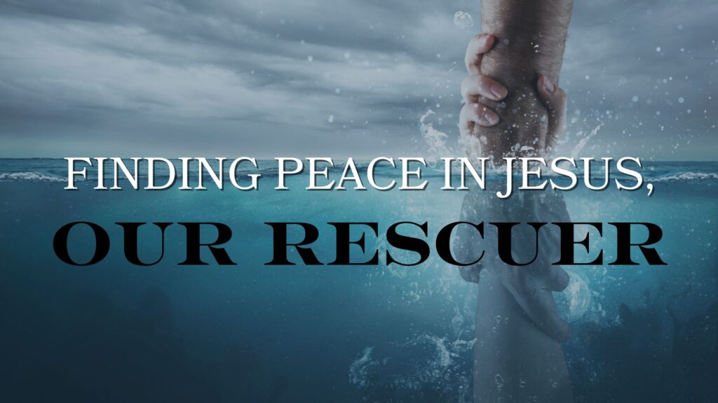 Finding Peace in Jesus, Our Rescuer - Lakeview Christian Church