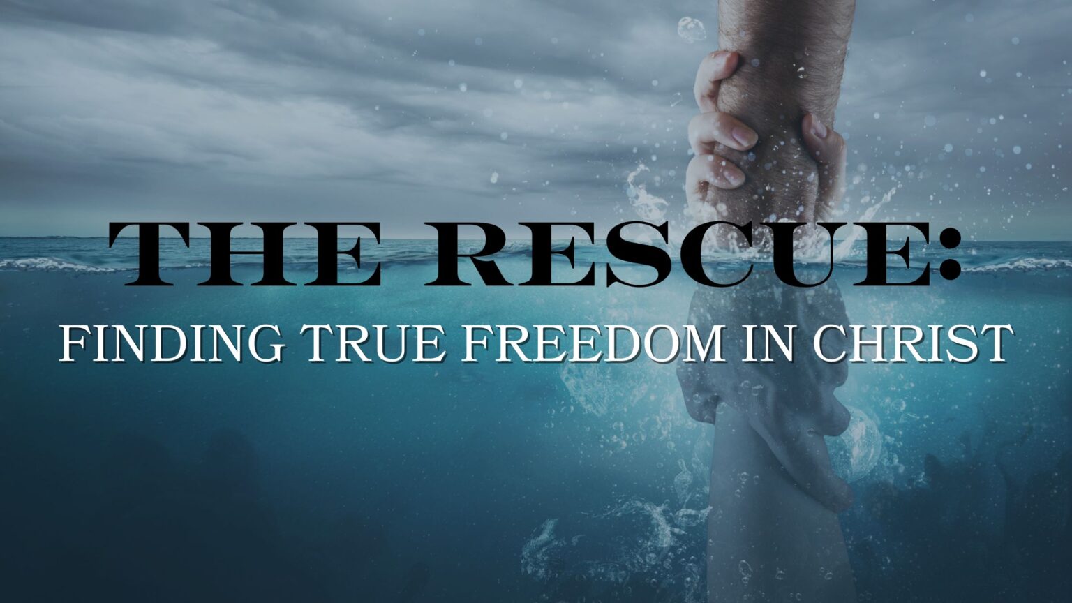 The Rescue: Finding True Freedom in Christ - Lakeview Christian Church