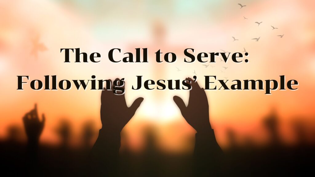 The Call to Serve: Following Jesus' Example - Lakeview Christian Church